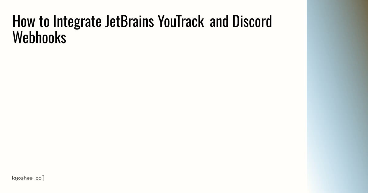 How to Integrate JetBrains YouTrack and Discord Webhooks | kyoshee