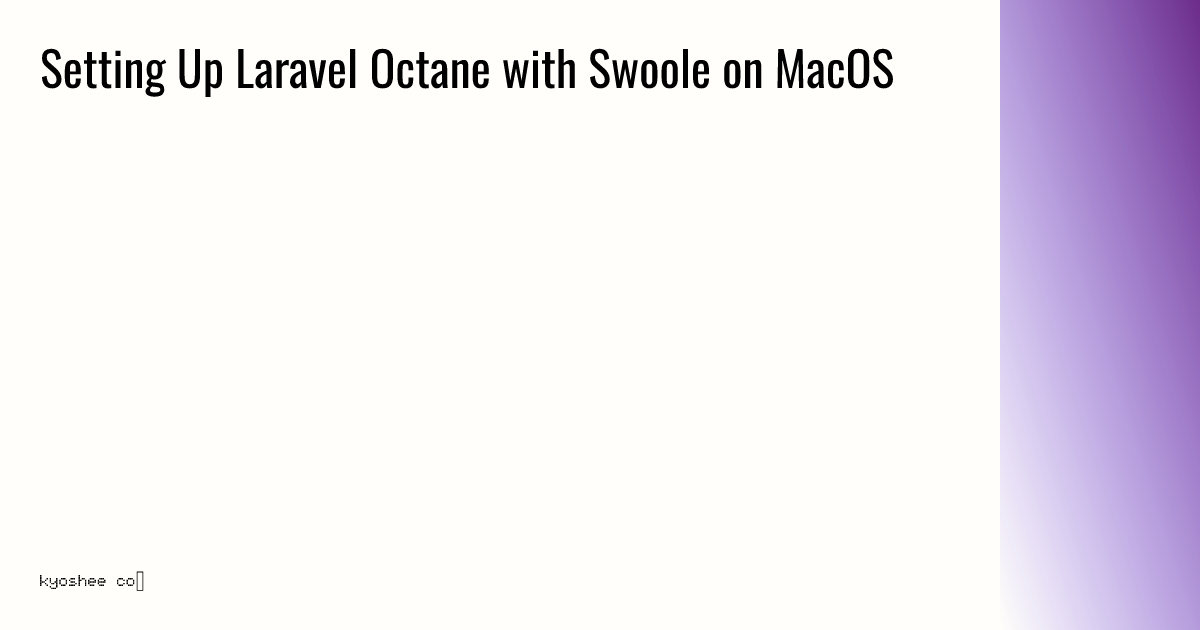 Setting Up Laravel Octane with Swoole on MacOS | kyoshee
