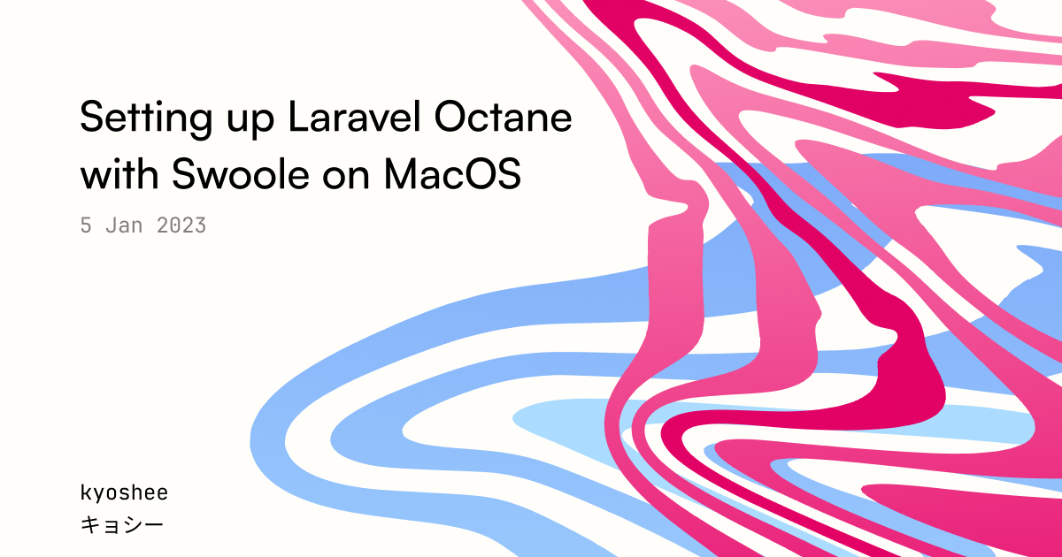 Setting Up Laravel Octane with Swoole on MacOS — kyoshee Setting Up Laravel Octane with Swoole on MacOS — kyoshee